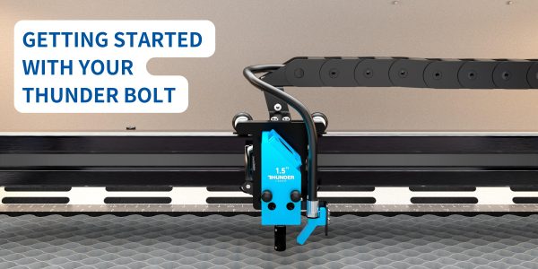 Getting Started with Thunder Bolt | Thunder Laser Canada